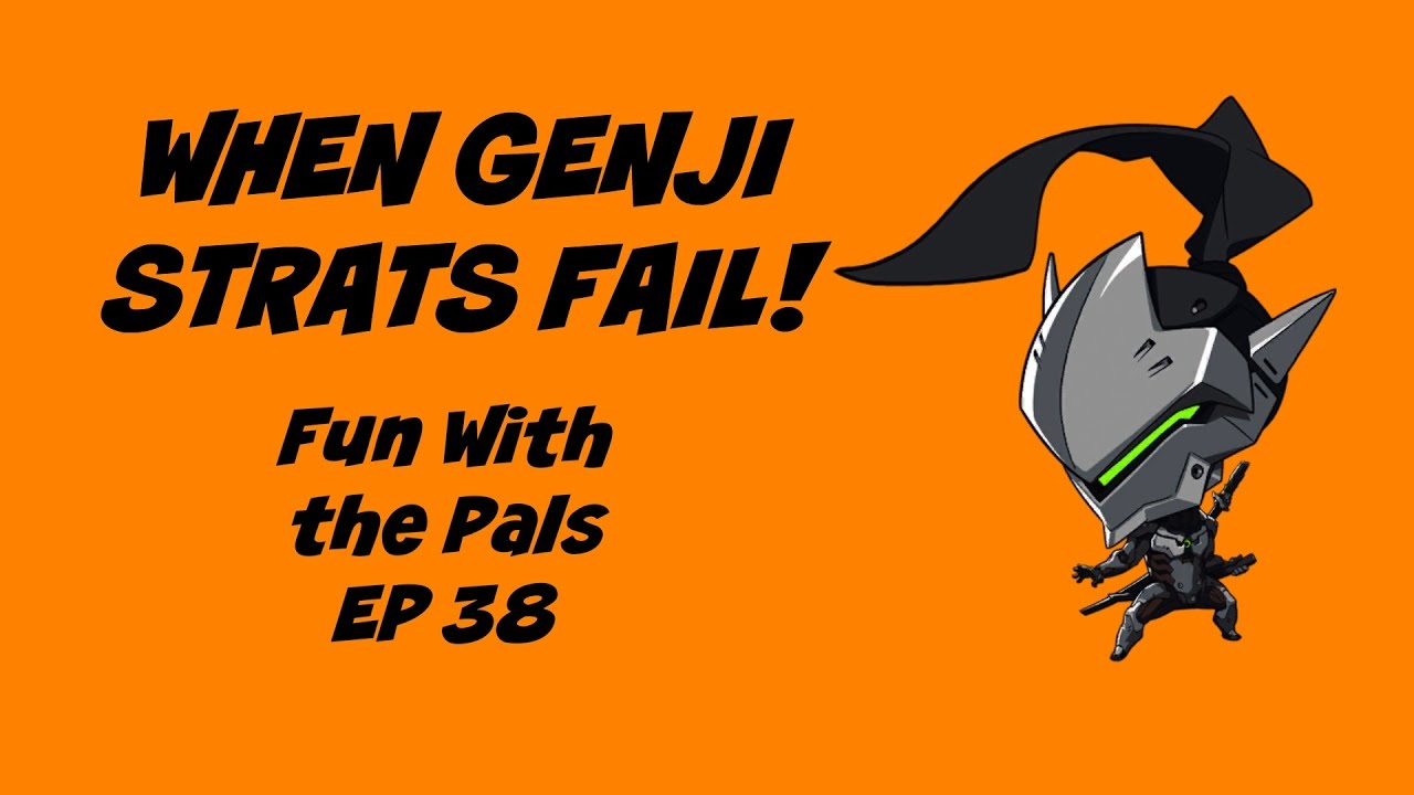 WHEN GENJI STRATS FAIL! | Overwatch Fun With the Pals EP 38 - YouTube