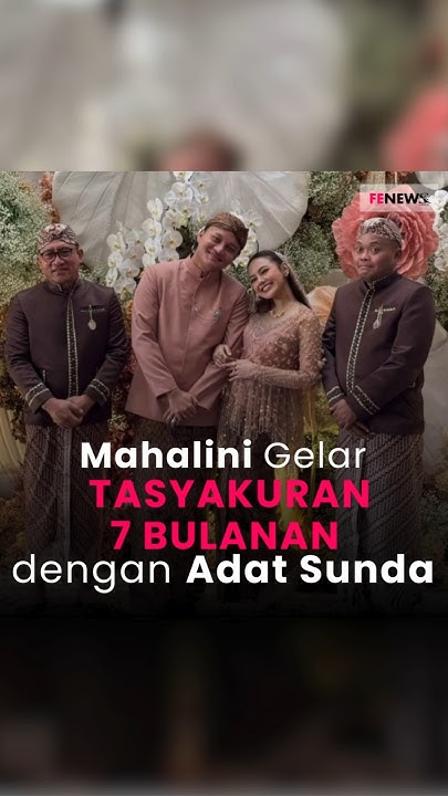 Mahalini Gelar Tasyakuran 7 Bulanan dengan Adat Sunda #mahalini #rizkyfebian # ...
