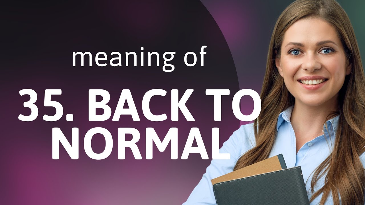 Returning to Routine: Understanding "Back to Normal" - YouTube