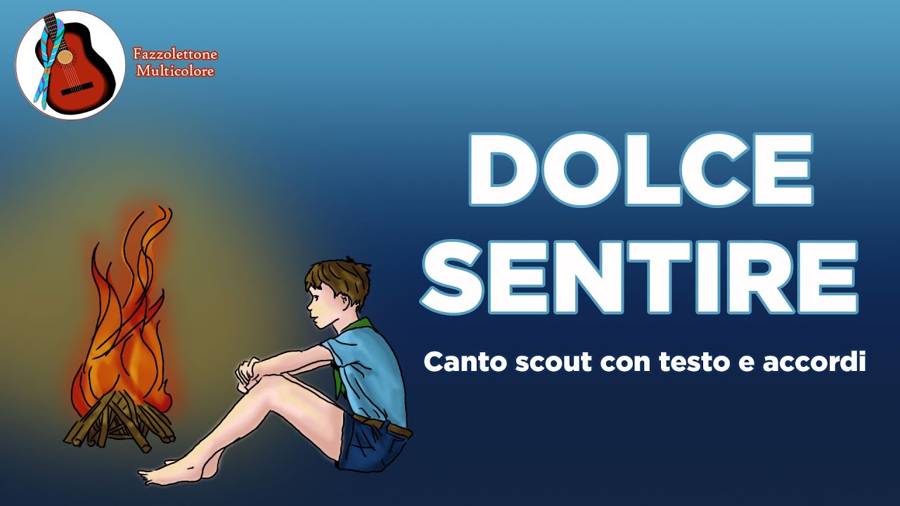 Dolce Sentire Canto Scout Con Testo E Accordi Youtube