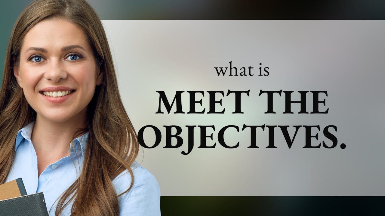Mastering Your Goals: Understanding "Meet the Objectives" - YouTube