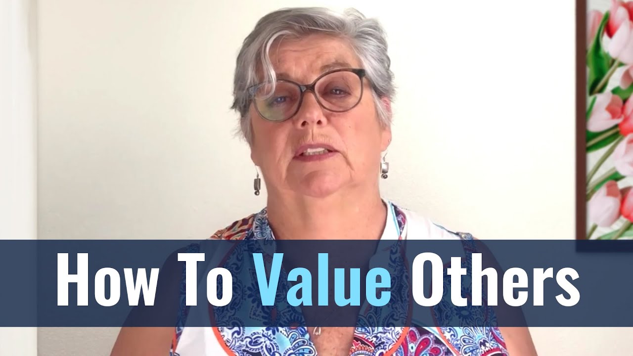 How To Value Others - YouTube