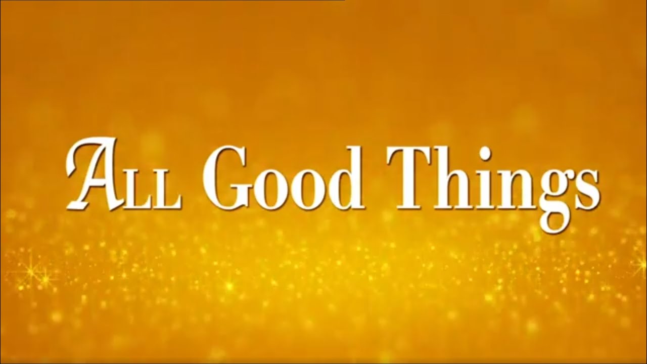 ALL GOOD THINGS - YouTube