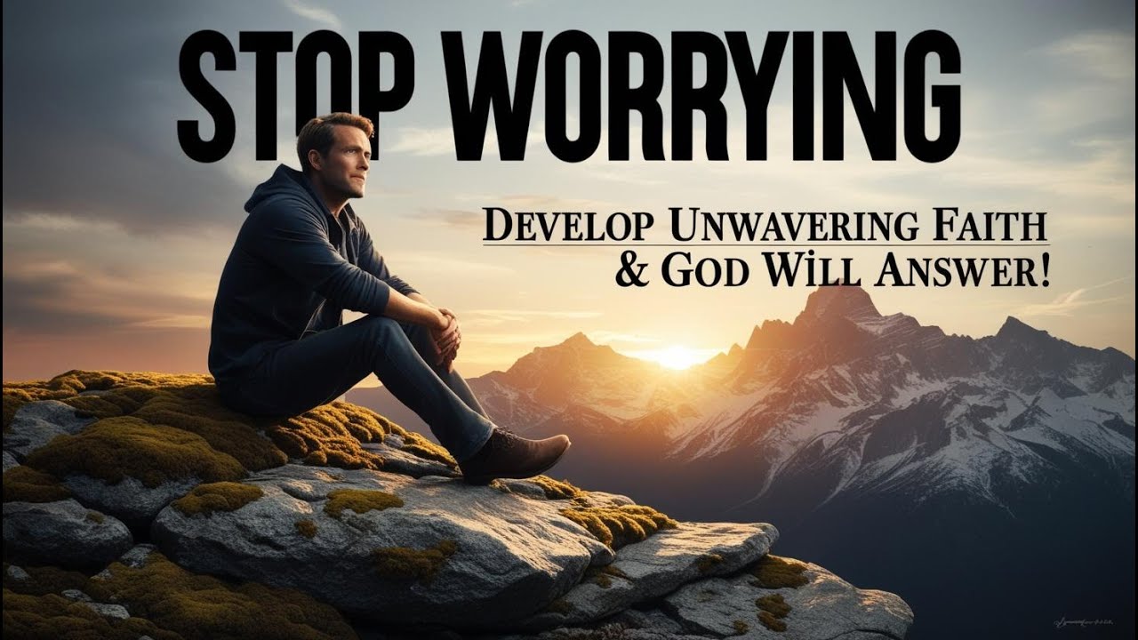 Stop Worrying! Develop Unwavering Faith & God Will Answer! - YouTube