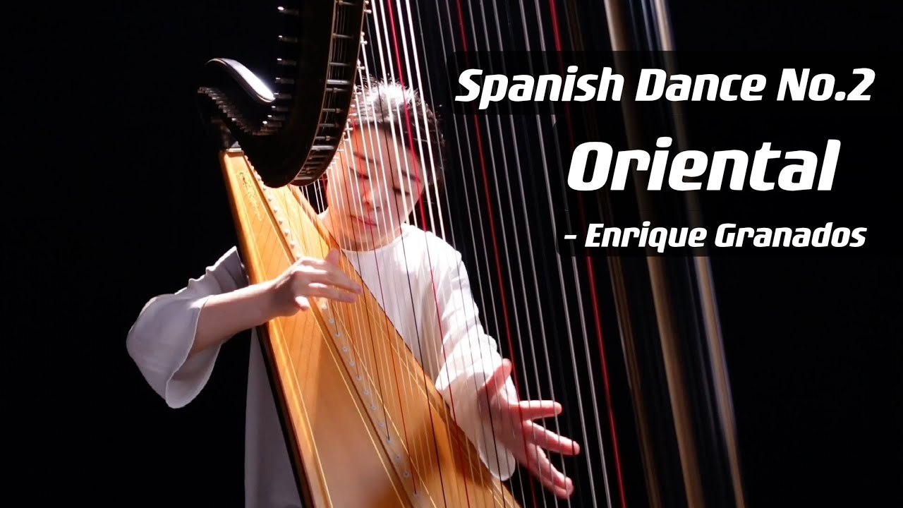 西班牙舞曲2号/东方舞曲/Enrique Granado-Spanish Dance No.2 Oriental/Chen Zhao,harp ...