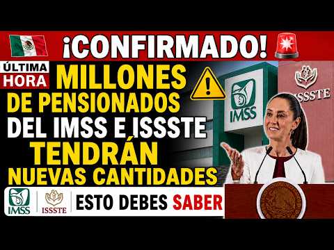 🇲🇽💰¡CONFIRMADO! Millones de Pensionados del IMSS e ISSSTE Tendrán Nuevas Cantidades—Esto Debes Saber