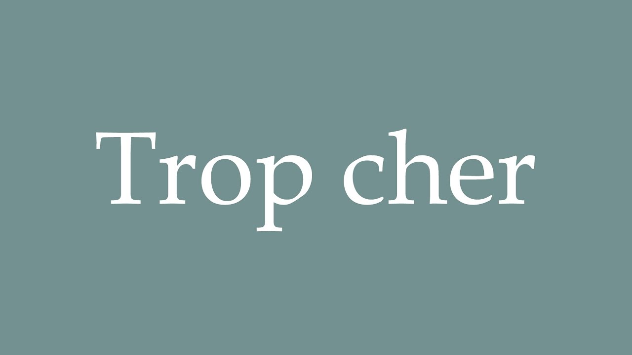 How to Pronounce ''Trop cher'' (Too expensive) Correctly in French ...