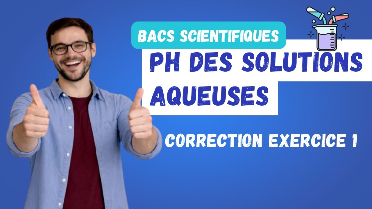 10. PH de solutions aqueuses: correction exercice 1 - YouTube