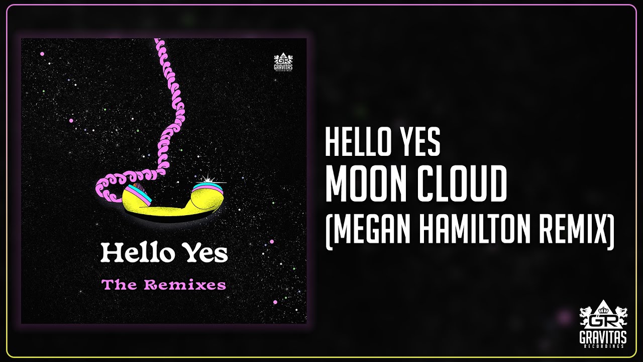 Hello Yes - Moon Cloud (Megan Hamilton Remix) - YouTube