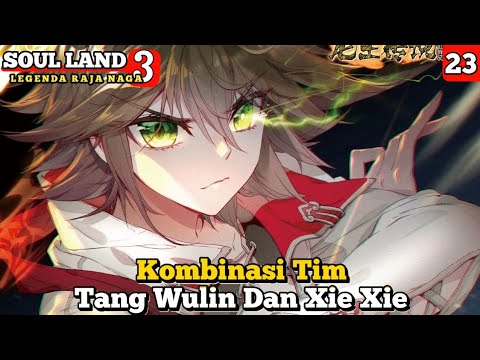 Soul Land 3 Episode 23 // Pertarungan Hebat 3 Orang Melawan Wu ...