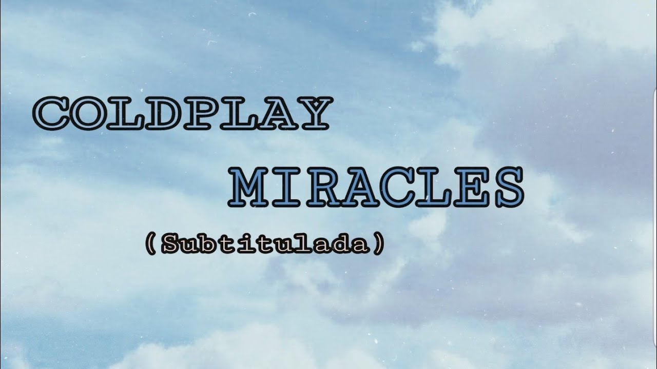 Coldplay Miracles (Subtitulada Al Español) - YouTube