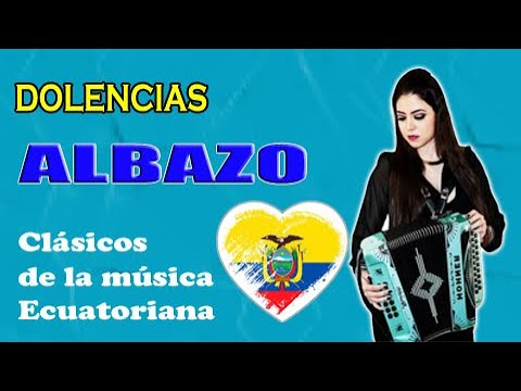 DOLENCIAS - ALBAZO *CLÁSICOS DE LA MÚSICA ECUATORIANA* - YouTube