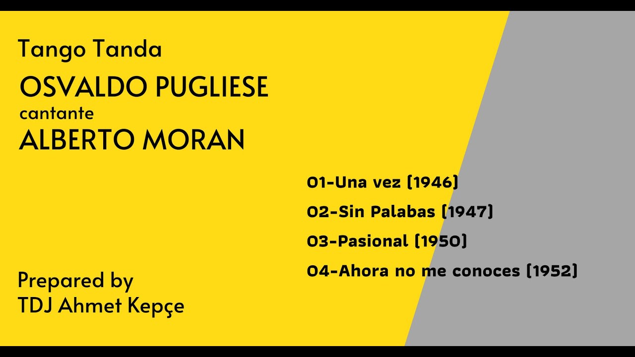 Tango Tanda, Osvaldo Pugliese-Alberto Moran / Tdj Ahmet Kepçe - YouTube
