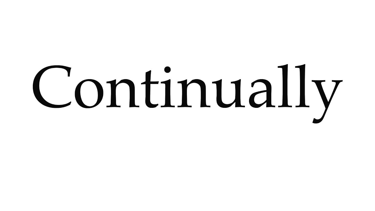 How to Pronounce Continually - YouTube