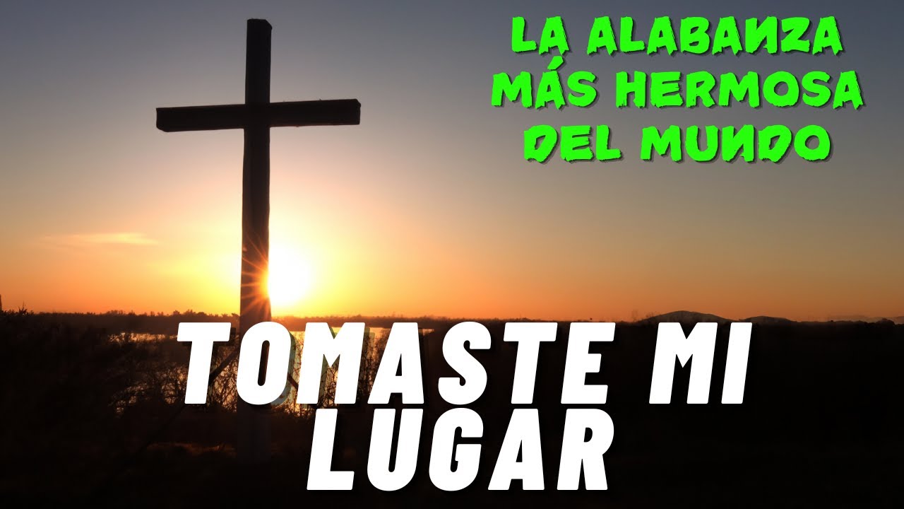 TOMASTE MI LUGAR -En Espíritu y En Verdad (Letra)/ Alabanza que ...
