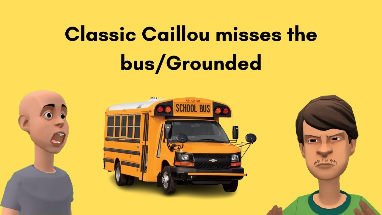 Classic Caillou misses the bus/Grounded S3 EP20 - YouTube