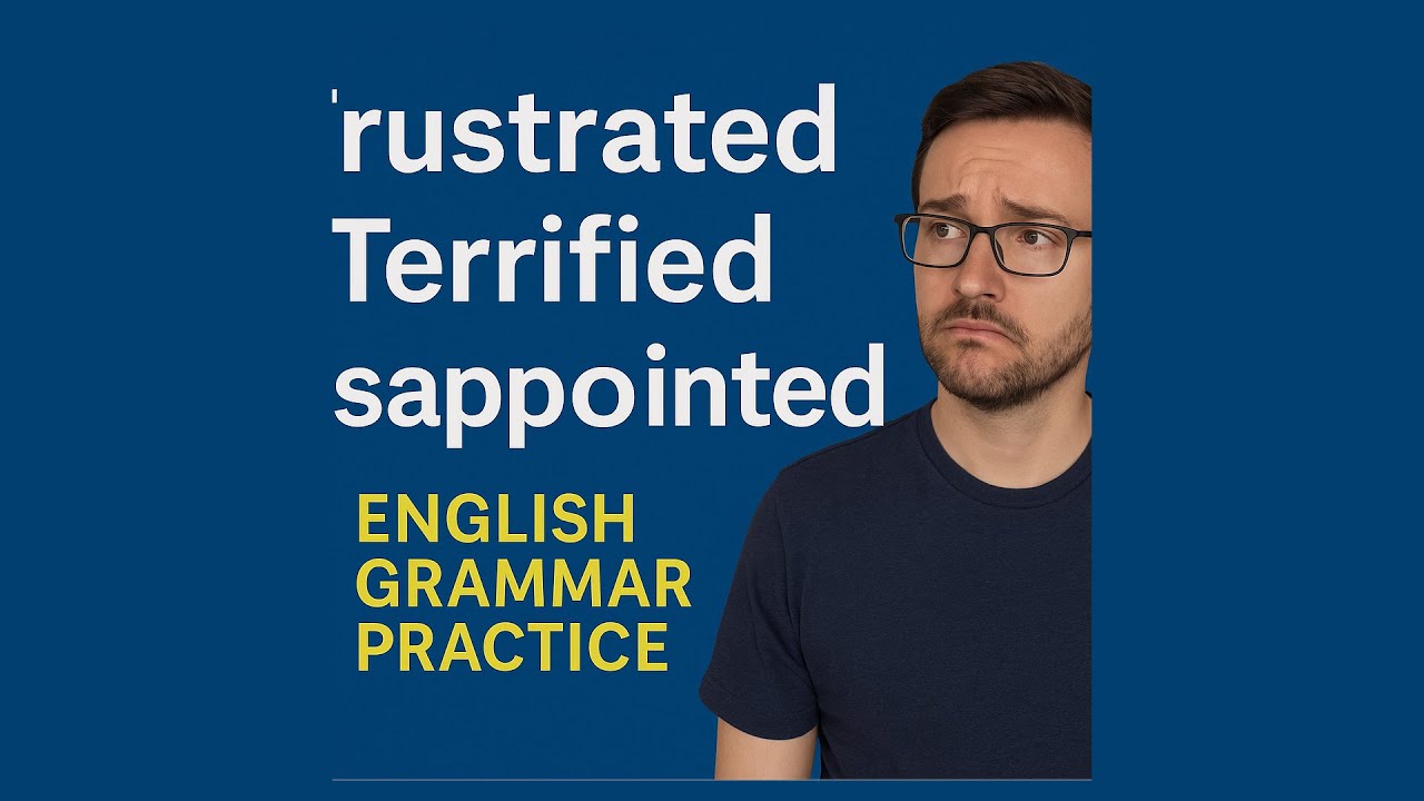 Frustrated, Terrified, Disappointed? | English Grammar Practice - YouTube