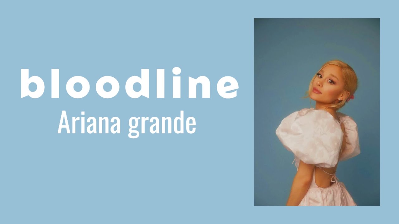 Ariana Grande - Bloodline (Lyrics) - YouTube