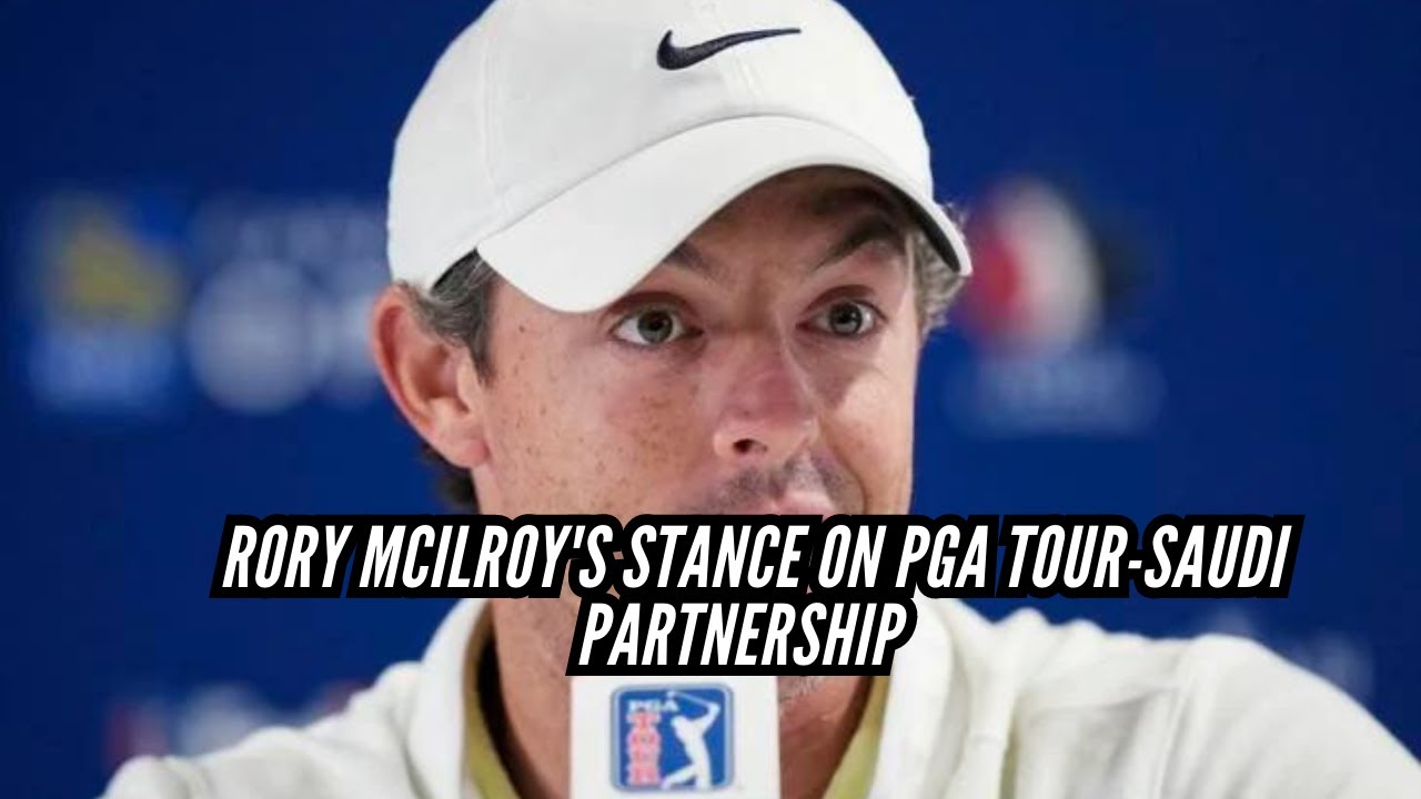 Rory McIlroy's Stance on PGA Tour-Saudi Partnership - YouTube