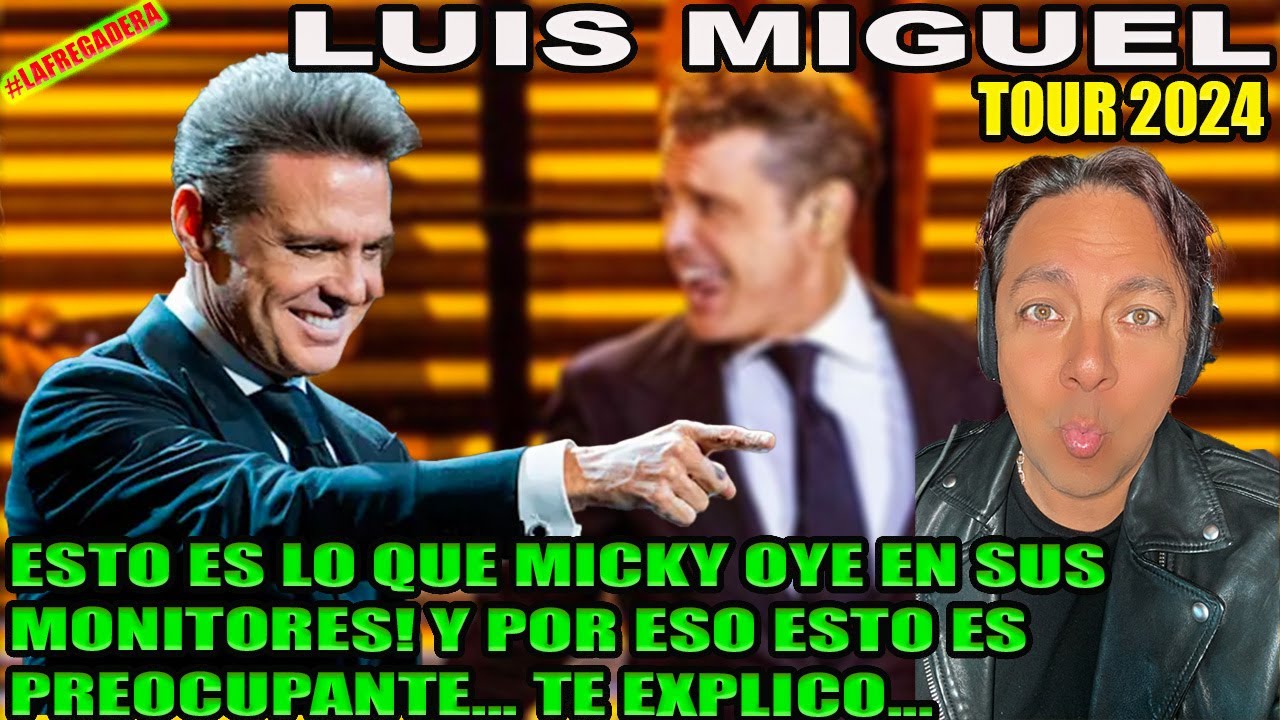 LUIS MIGUEL TOUR 2024 - ESTO ES LO QUE MICKY OYE EN SUS MONITORES... Y ...