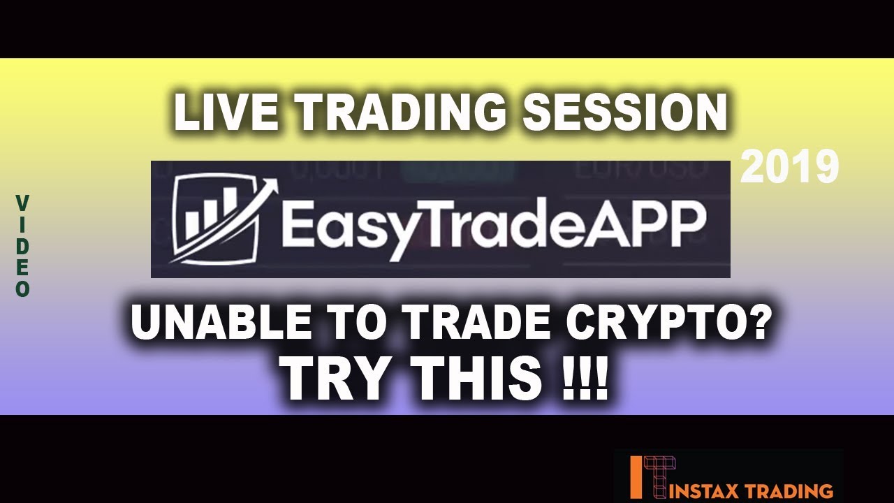 Easy Trade App Live Trading Session - Unable To Trade Cryptocurrency ...