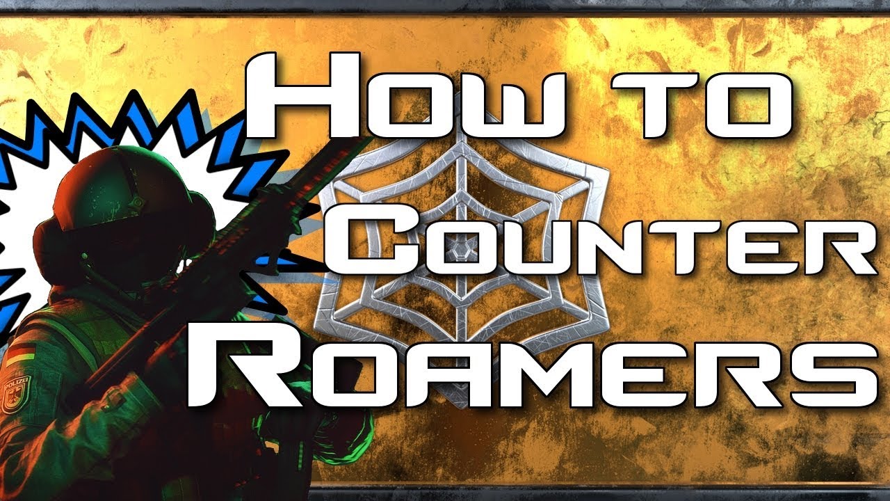 Rainbow Six | How to Counter Roamers (Tips and Tricks to Rank Up) | yo ...