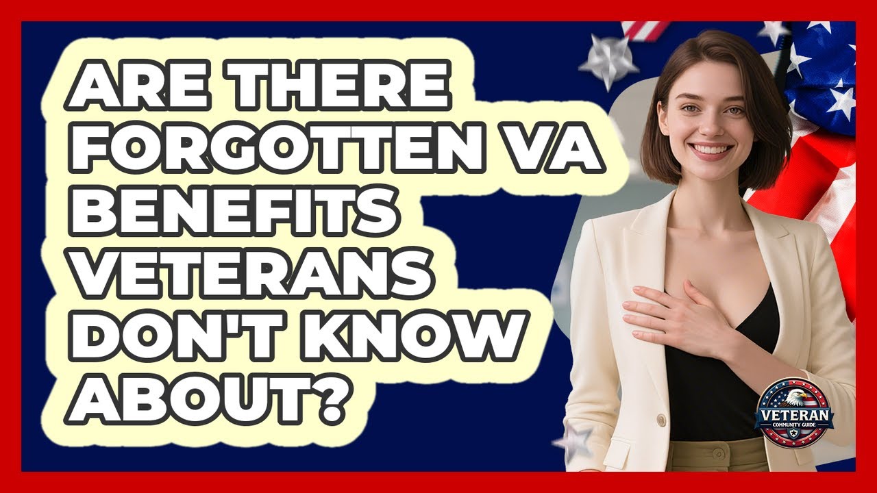Are There Forgotten VA Benefits Veterans Don't Know About? - Veteran ...