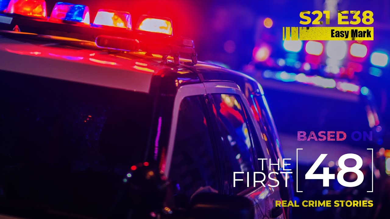 The first 48 what Easy Mark S21 E38 is based on public news reports ...