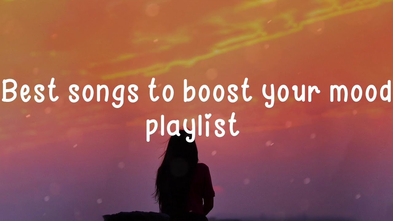 Best songs to boost your mood playlist 🥝 Mood booster playlist - YouTube