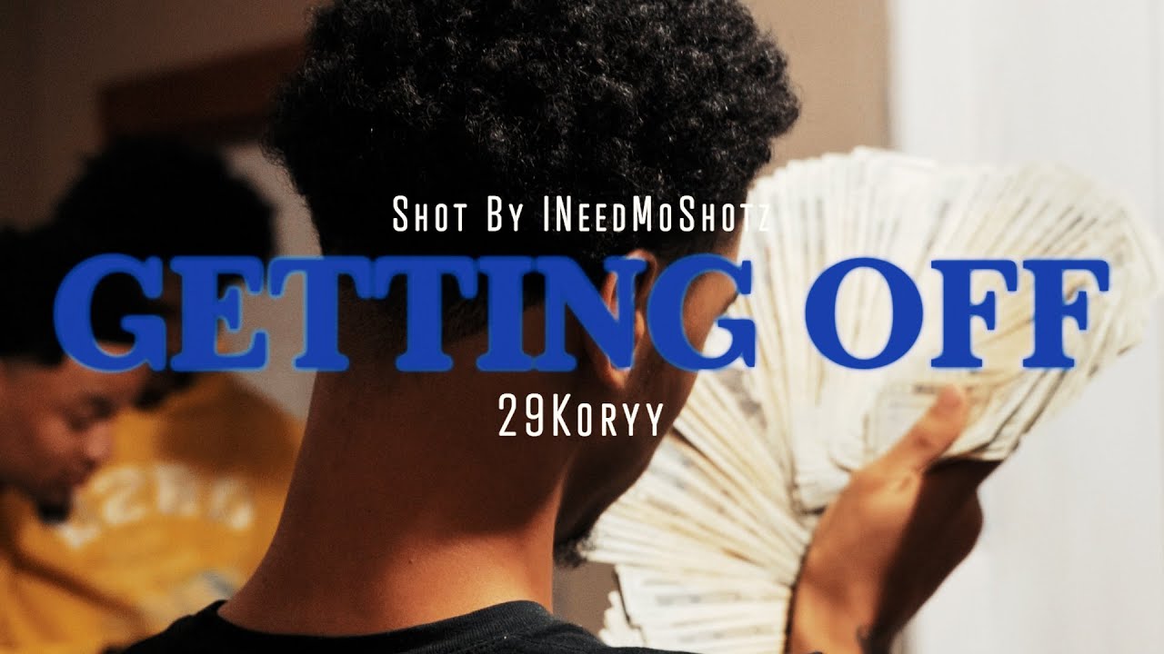 29Koryy - Getting Off (Official Music Video) Shot by @MrShotz28 - YouTube