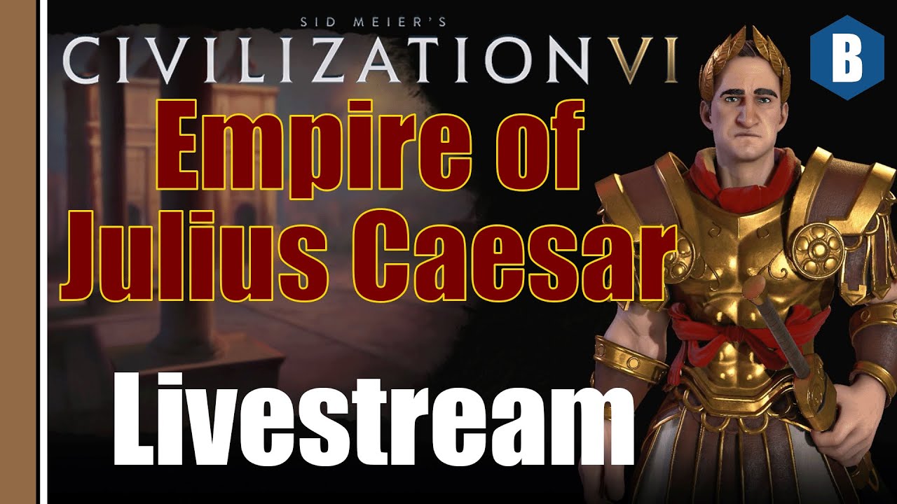 Livestream: Civ 6 - Rome (Deity) - Empire of Julius Caesar - Part 3 ...
