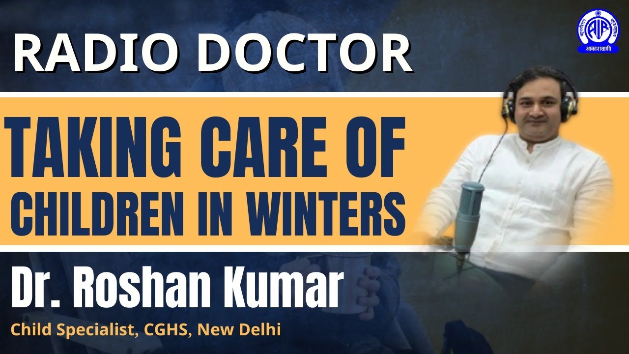 RADIO DOCTOR II Taking care of children in winters II Dr Roshan Kumar, Child Specialist - YouTube