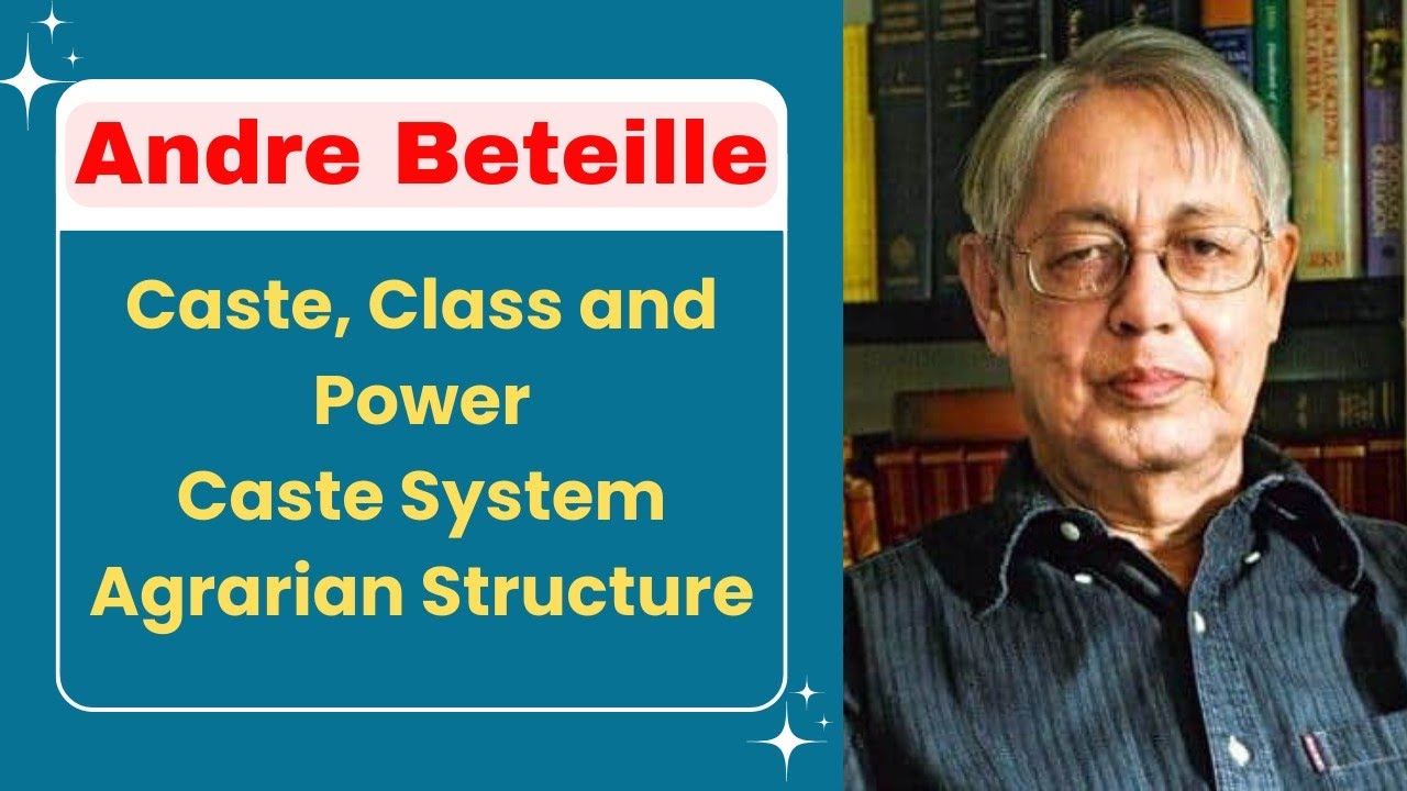Andre Beteille | Caste, Class and Power | Agrarian Structure - YouTube