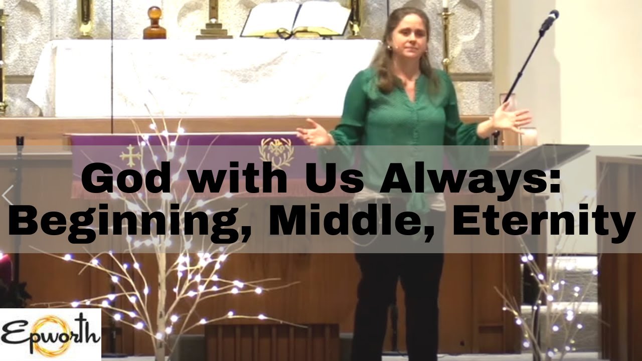 "God with Us Always: Beginning, Middle, Eternity" | Epworth Productions ...