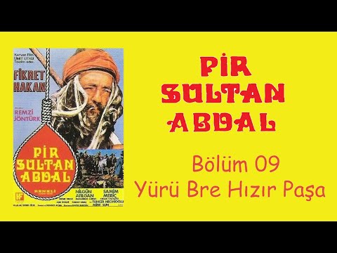 Pir Sultan Abdal Filmi - Bölüm 09 - Yürü Bre Hızır Paşa