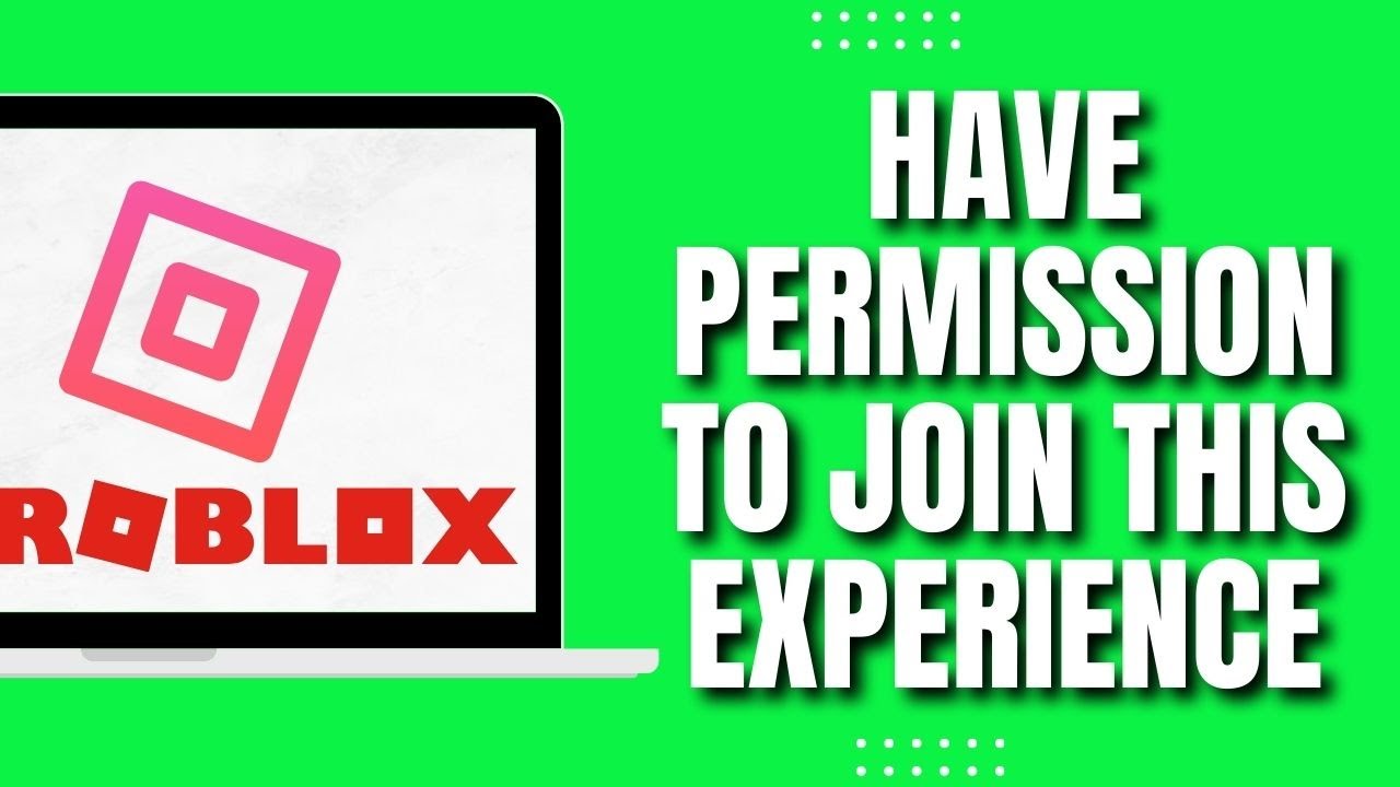 How To Fix You Don't Have Permission To Join This Experience In Roblox ...