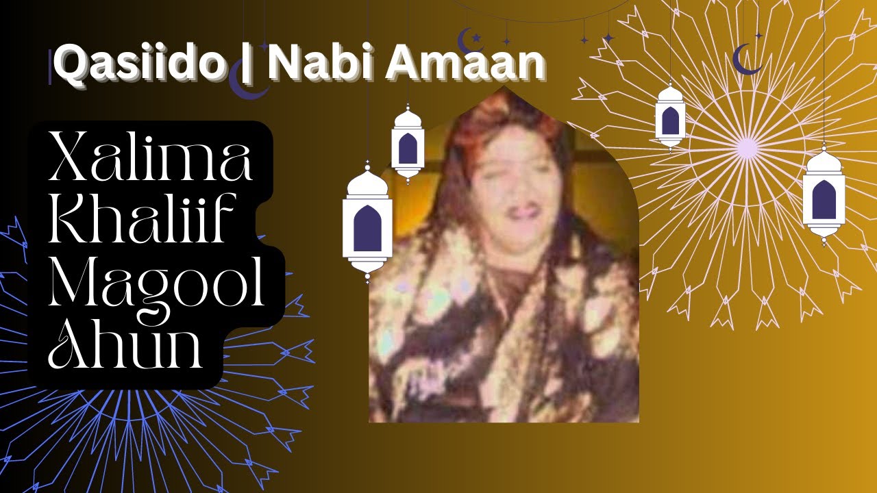 Nabi Amaan | Xalimo Khaliif Magool Ahun | - YouTube