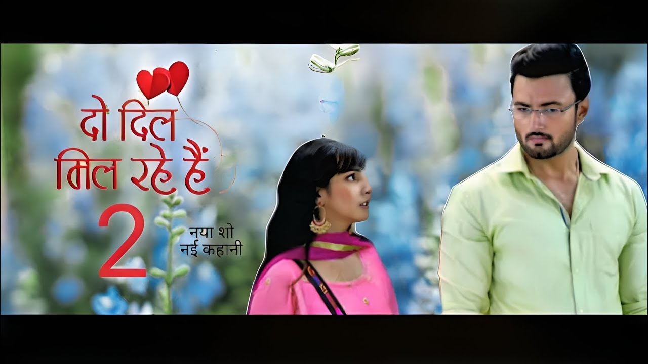 DO DIL MIL RAHE HAIN SEASON 2 RELEASE DATE - LAUNCH DATE CONFIRM | DO ...