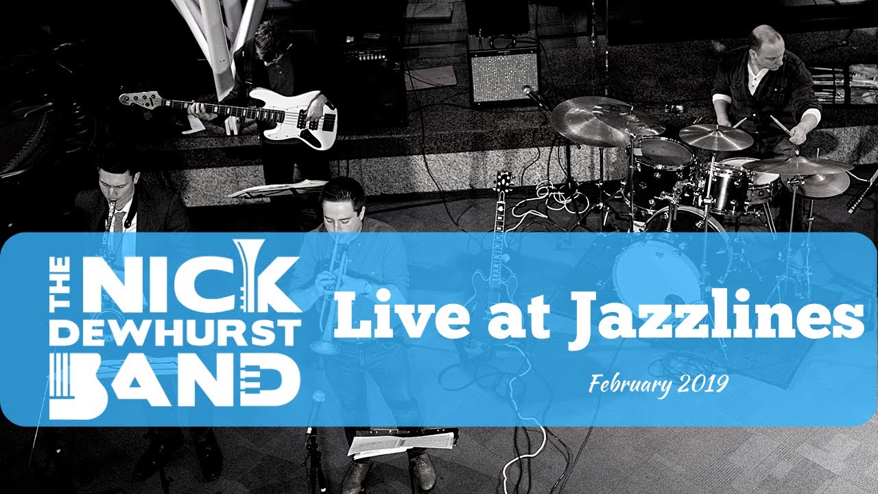 Nick Dewhurst Band | Live at Jazzlines, Feb '19 - YouTube