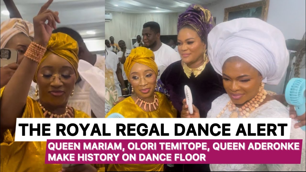 WOW! QUEEN MARIAM DANCE HER WAY INTO OLOJO AS SHE & OLORI RONKE RUSH ...