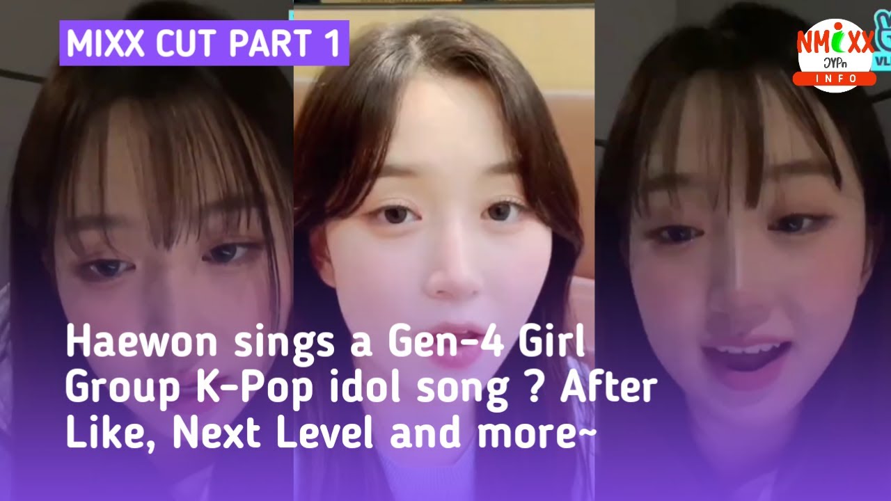 Haewon sings a song from K-pop Girl Group Gen4! After Like, Next Level ...