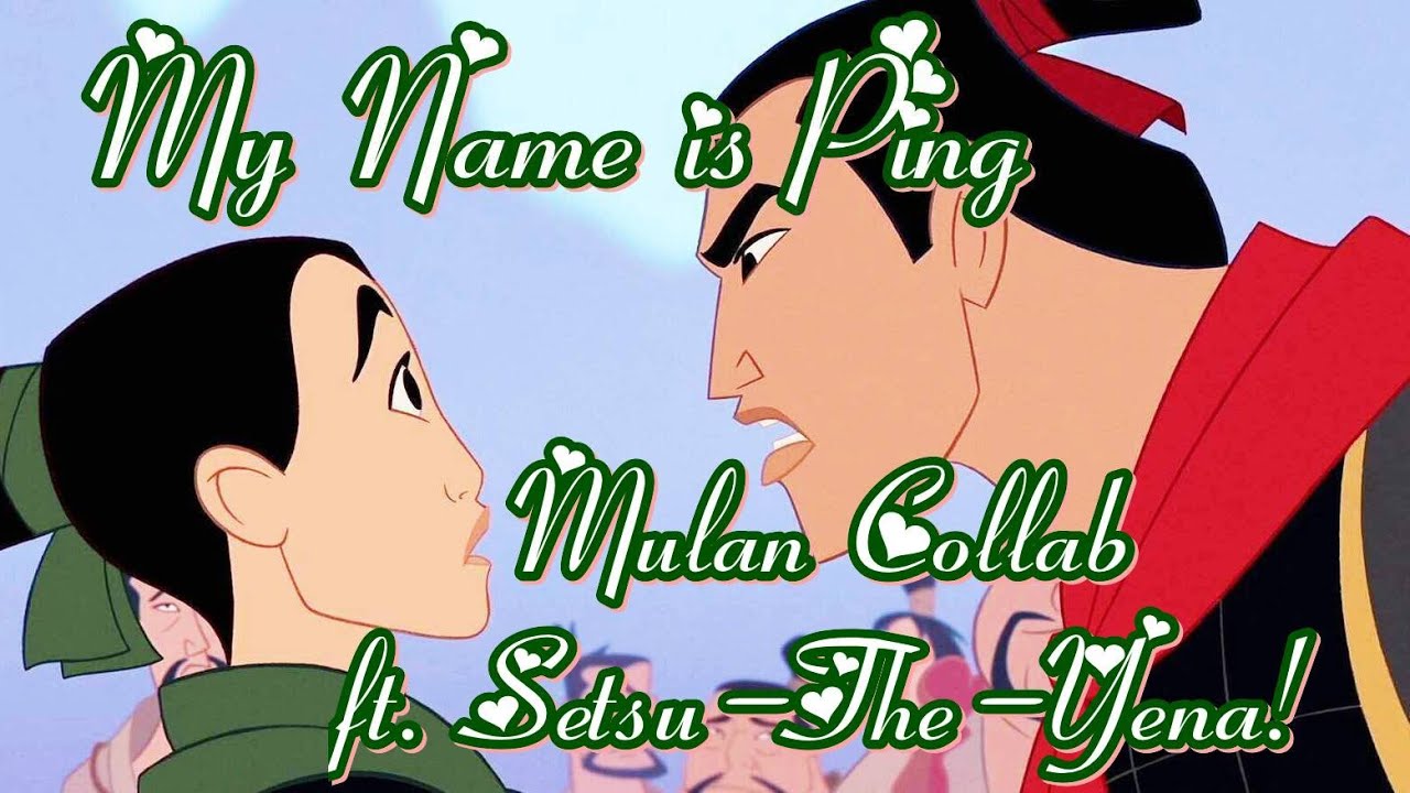 Mulan ~ My Name is Ping ~ Mulan Collab HD (1080p) - YouTube