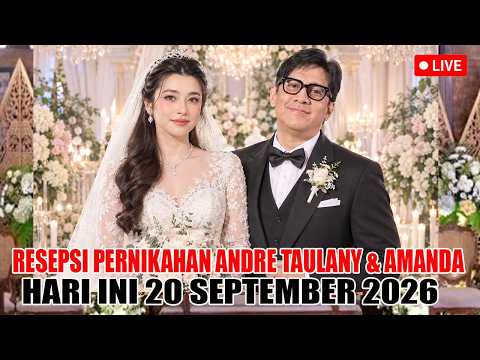 [ LIVE] Resepsi Pernikahan Andre Taulany & Amanda Rigby Hari Ini 20 September 2026