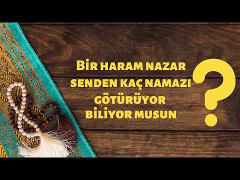 Bir haram nazar senden kaç namazı götürüyor biliyor musun?