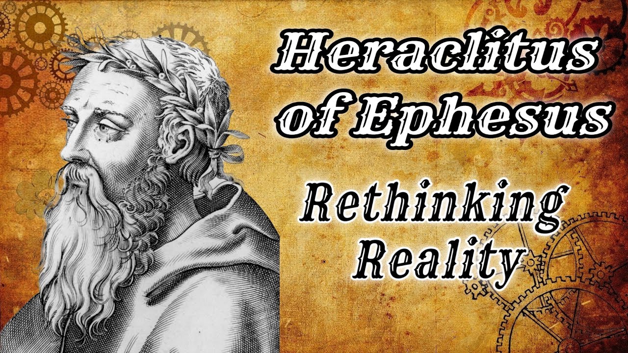 HERACLITUS OF EPHESUS | Revolutionary Ideas: A Look at Ancient Greek ...