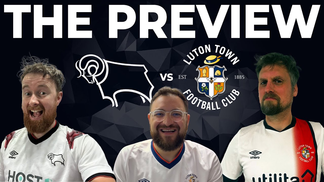 Derby County vs Luton Town - Match Preview with @secondtierpod - YouTube