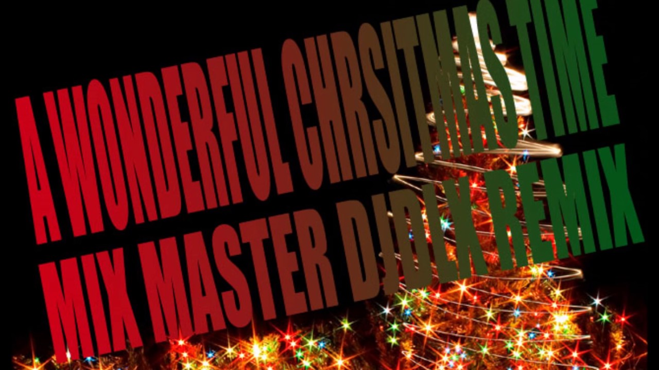 MIX MASTER DJDLX SIMPLY HAVING A WONDERFUL CHRISTMAS TIME REMIX - YouTube