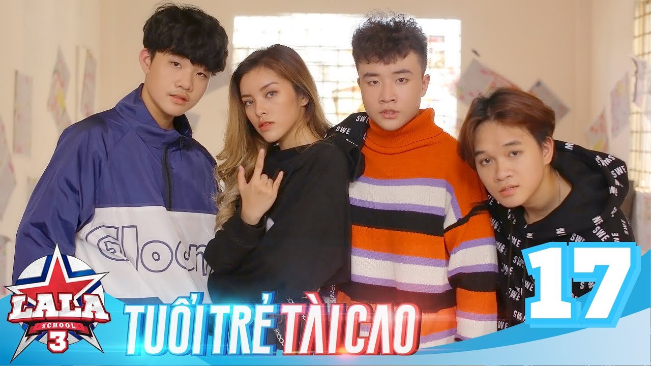 LA LA SCHOOL | TẬP 17 | Season 3 : TUỔI TRẺ TÀI CAO | Phim Học Đường Âm ...