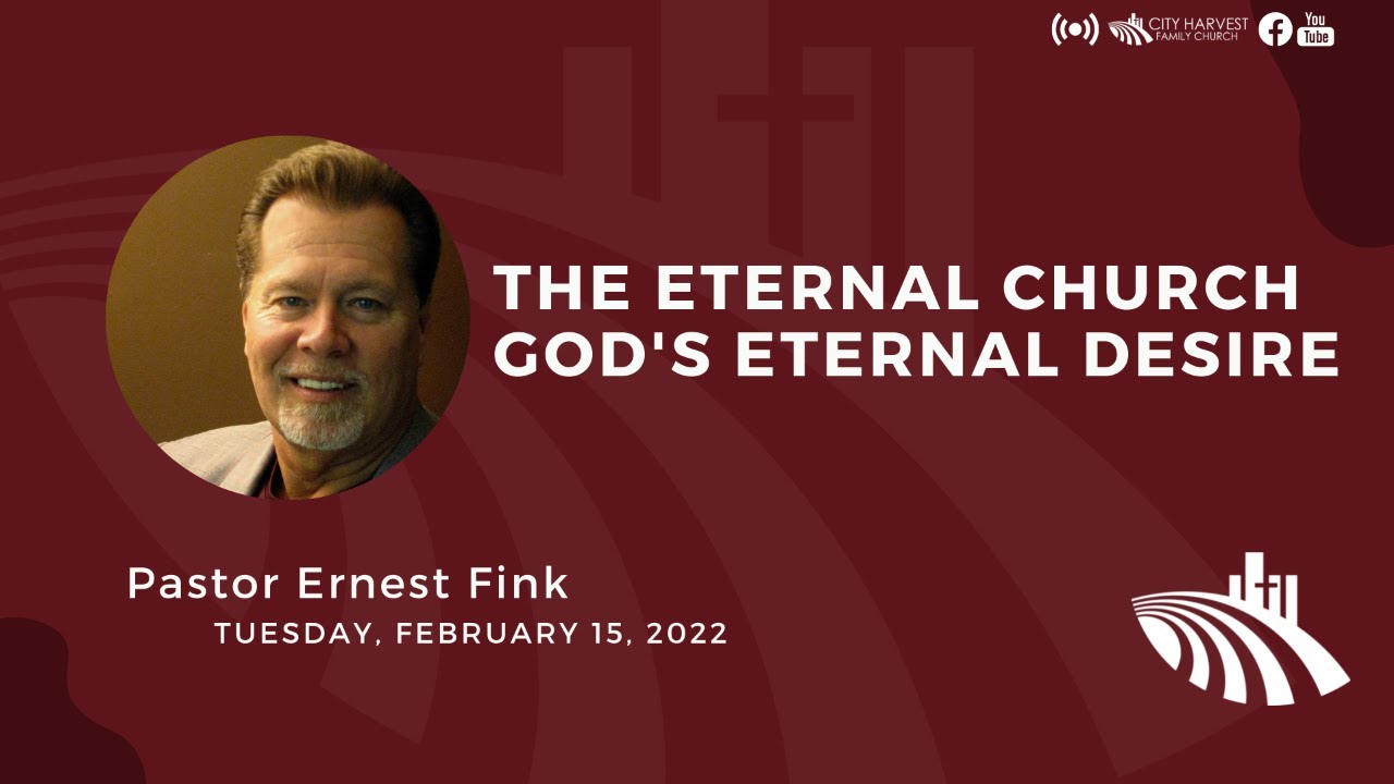 The Eternal Church - God's Eternal Desire - February 15th, 2022 - YouTube