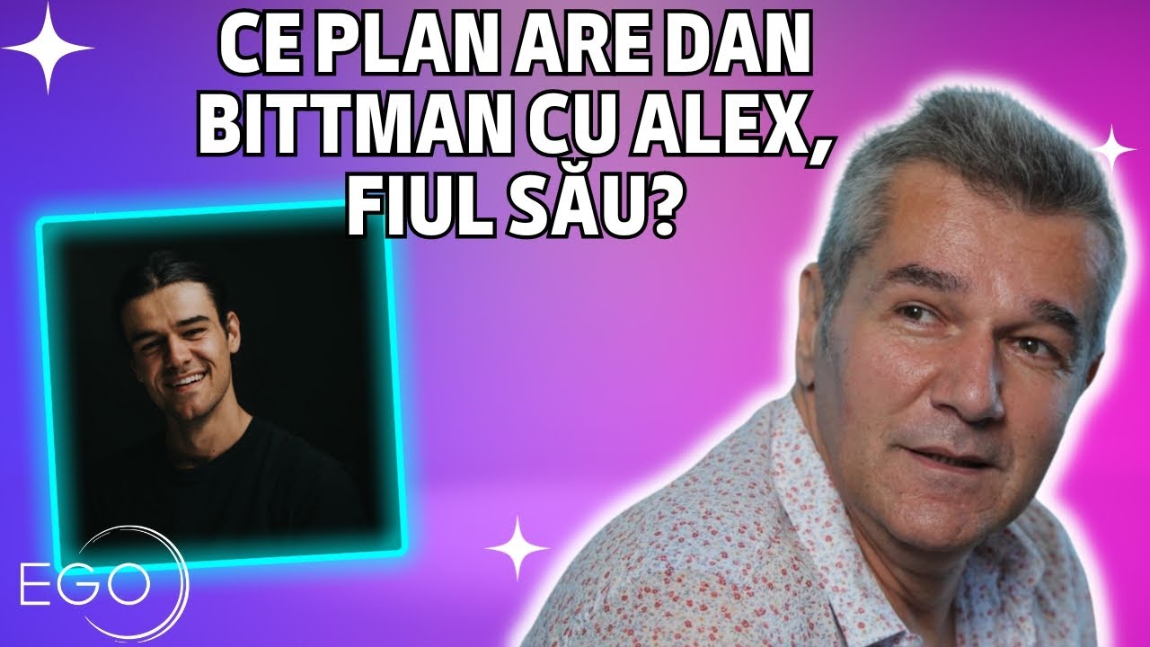 Alex Bittman, propunere inedită pentru tatăl său, Dan Bittman. Ce le ...